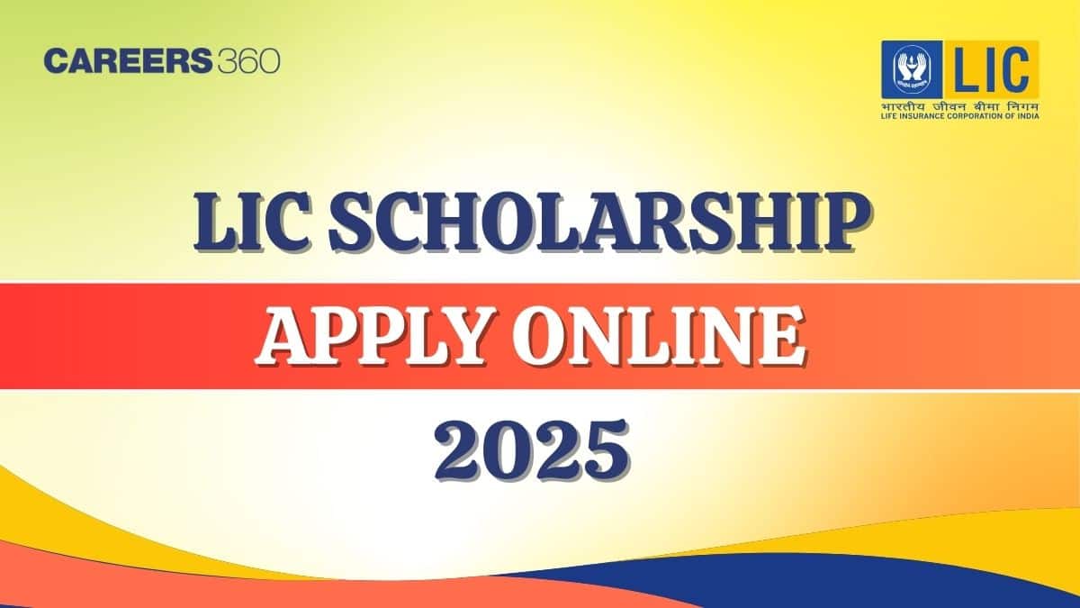 LIC Scholarship Apply Online 2025 - Applications Closed, Merit List, Amount