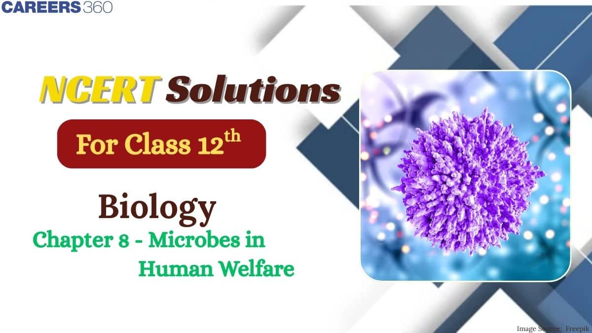NCERT Solutions for Class 12 Biology Chapter 8 Microbes in Human Welfare