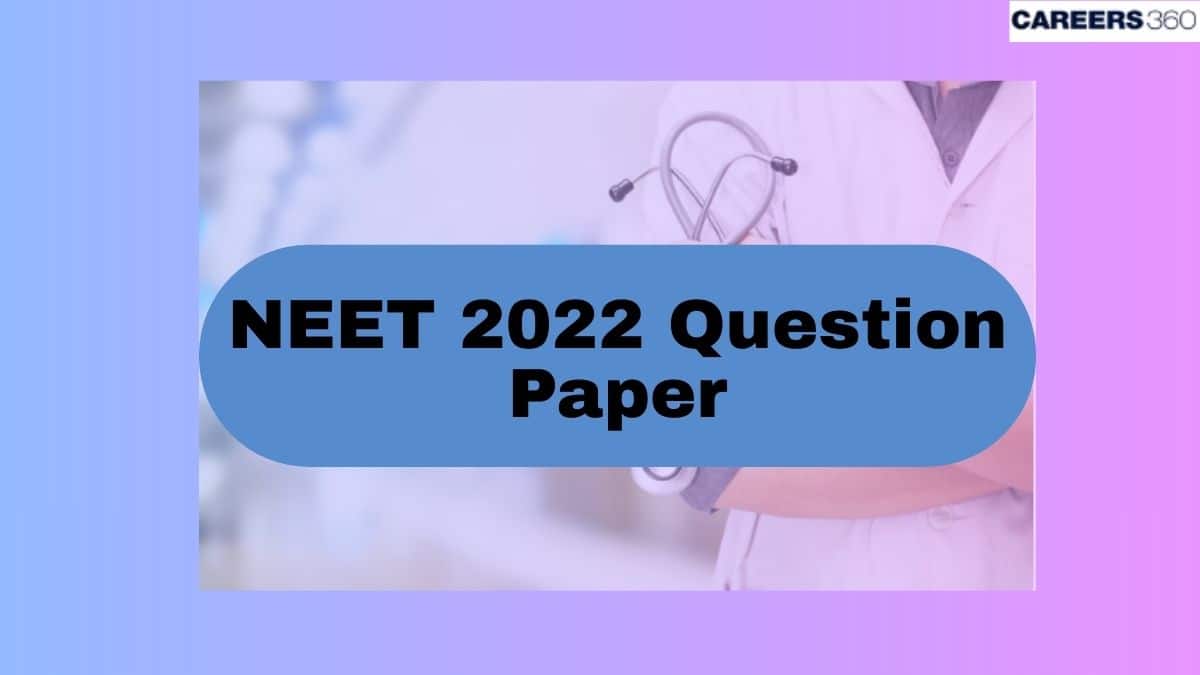 NEET 2022 Question Paper - Download Set-Wise Paper PDF