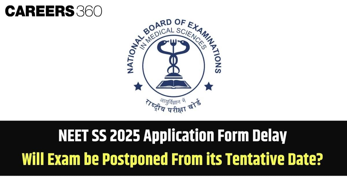 NEET SS 2025 Application Form Delay: Will Exam be Rescheduled From its ...