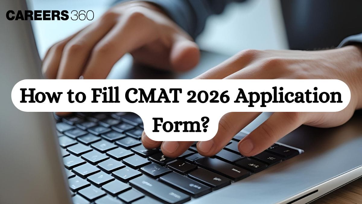 How to Fill CMAT Application Form 2026: Step-by-Step Guide, Fees ...