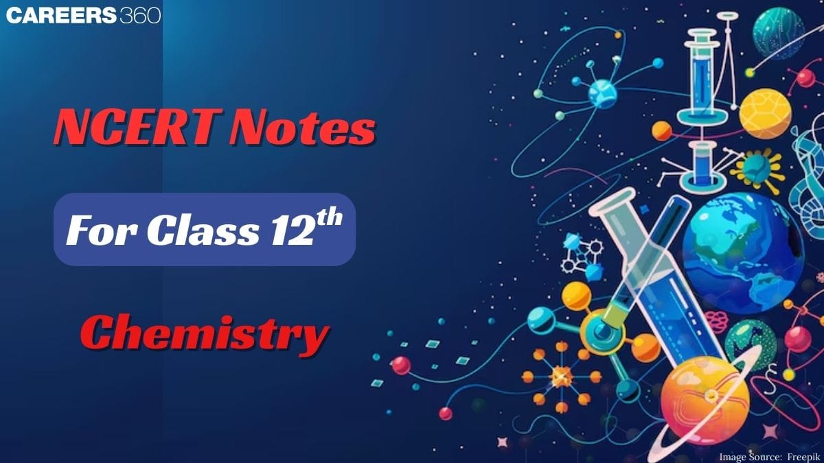 NCERT Class 12 Chemistry Notes- Download Chapter wise PDF Notes