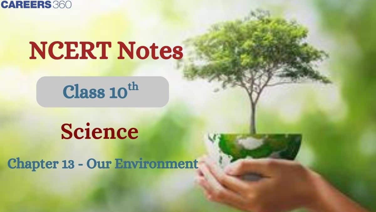 NCERT Class 10th Science Chapter 13 Our Environment Notes- Download PDF ...