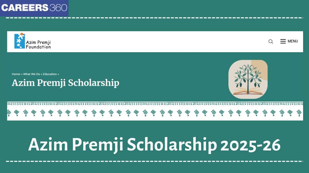 Azim Premji Scholarship 2025-26 - Last Date, Benefits, Eligibility
