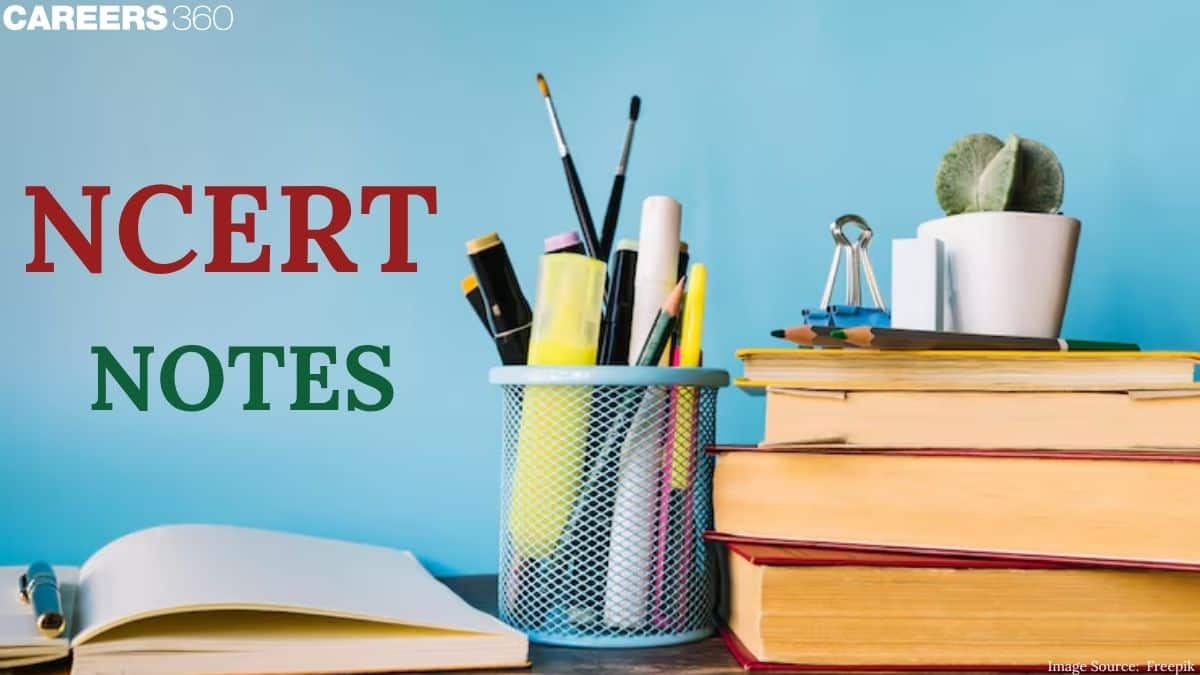 NCERT Notes for Class 9 to 12 for Quick Revision