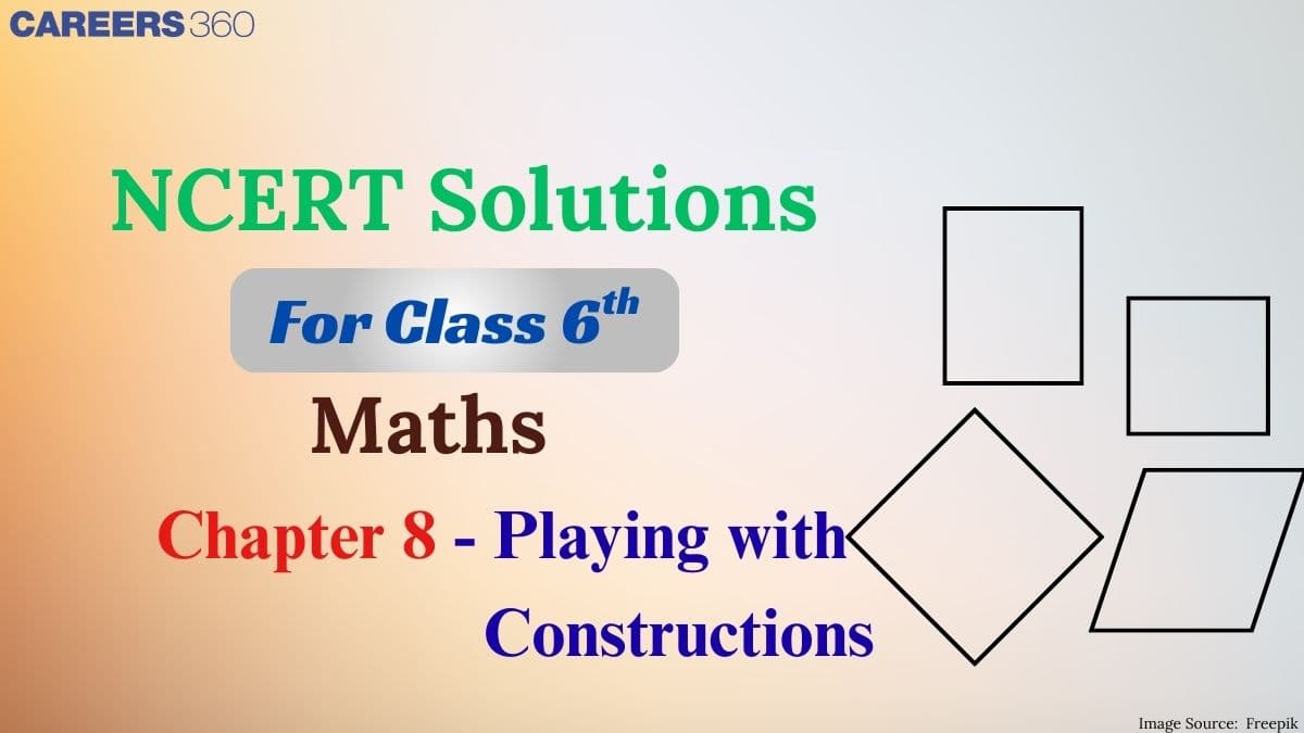 NCERT Solutions for Class 6 Maths Chapter 8 - Playing with Constructions