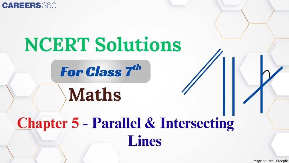 NCERT Solutions for Class 7 Maths Chapter 5 Parallel and Intersecting Lines