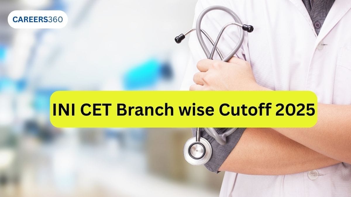 INI CET Branch wise Cutoff 2025 (Out) For July Session: Check Closing ...