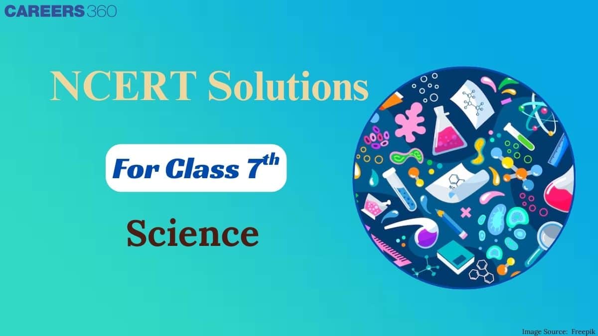 NCERT Solutions for Class 7 Science - Download Chapter Wise Solution PDF