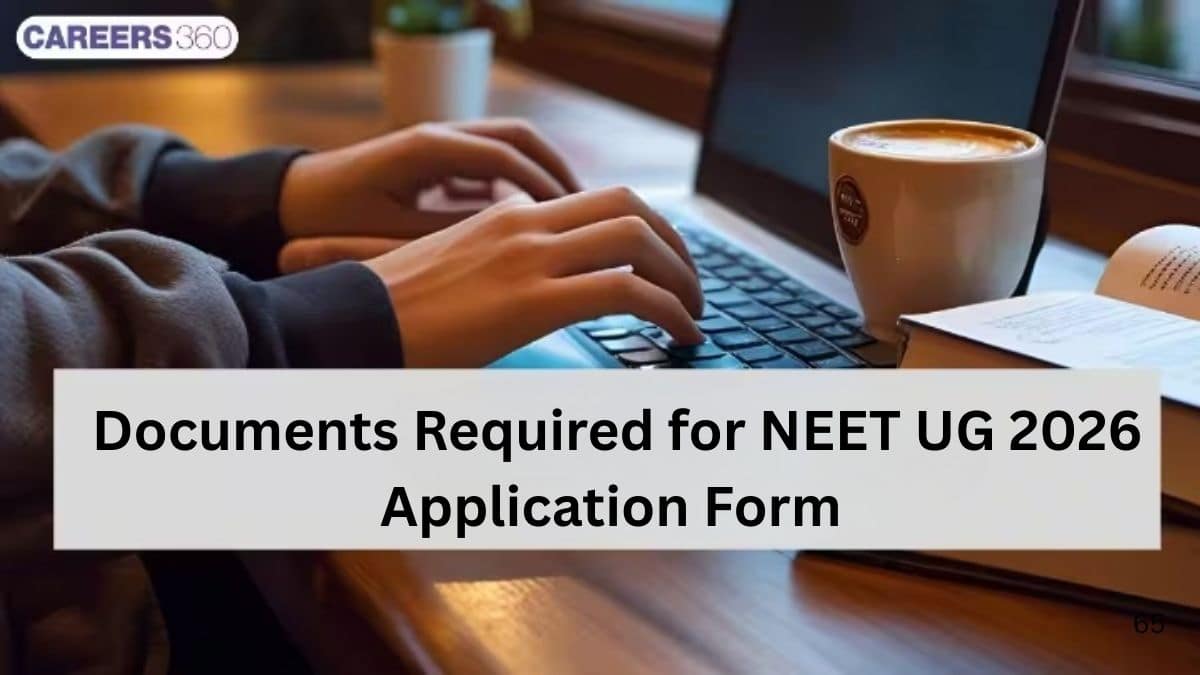 Documents Required for NEET 2026 Application Form: ID Proof, Signature ...