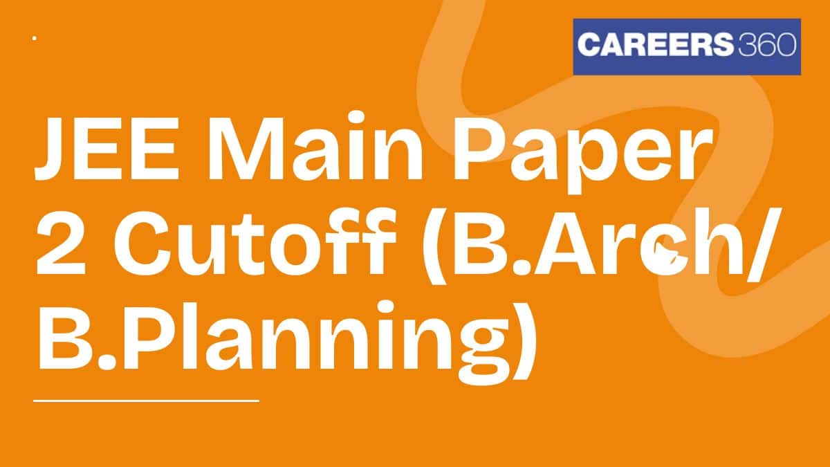 JEE Main Paper 2 Cutoff 2026 (B.Arch and B.Planning) - Opening and ...