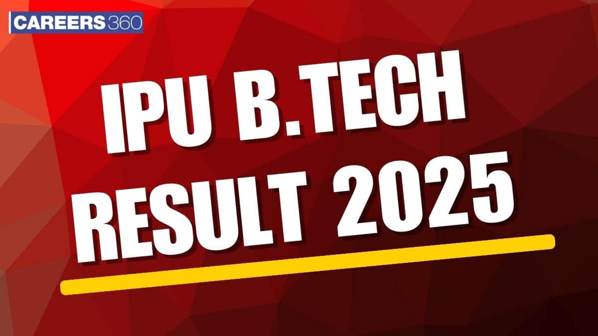 IPU B.Tech Result 2025 OUT - Direct Link, How to Check Rank List, Marksheet