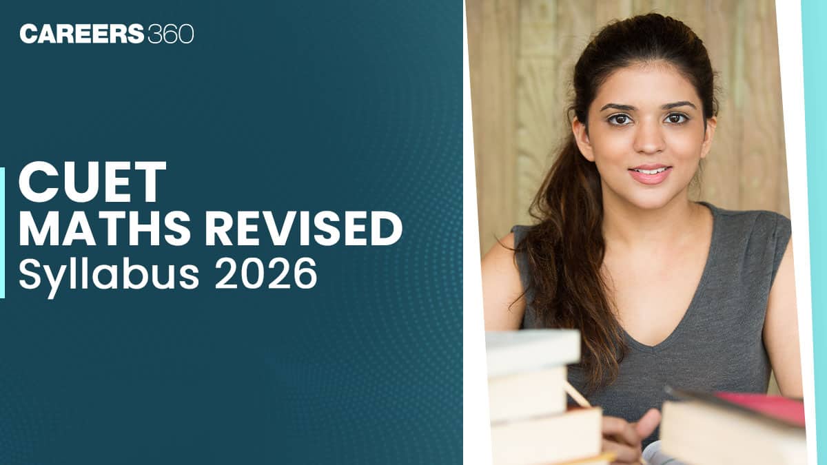 CUET Maths Revised Syllabus 2026: List of Added & Deleted Topics