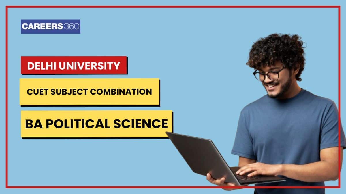 DU BA Political Science Hons Subject Combination 2026: Check CUET BA ...