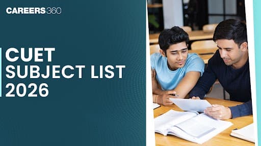 CUET Subject List 2026: Complete UG Subjects & Codes