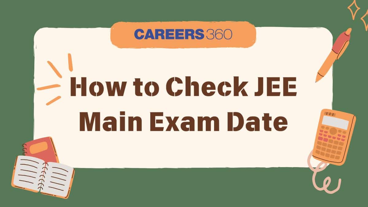How to Check JEE Main Exam Date 2026 - How & Where to Check Official ...
