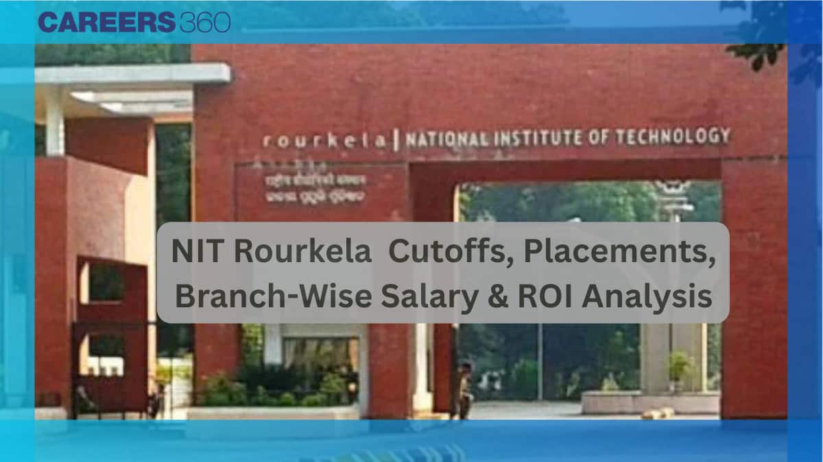 NIT Rourkela Admission 2026: Cutoffs, Placements, Branch-Wise Salary ...