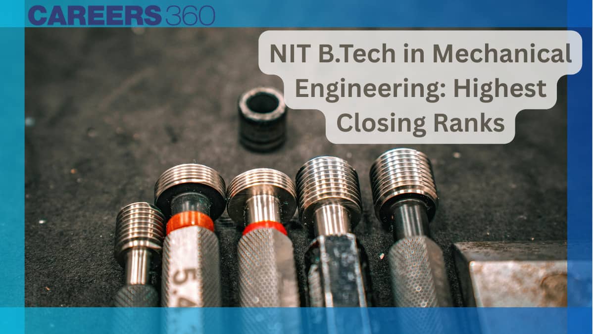 NIT B.Tech Mechanical Engineering: Highest Closing Ranks, Placements ...
