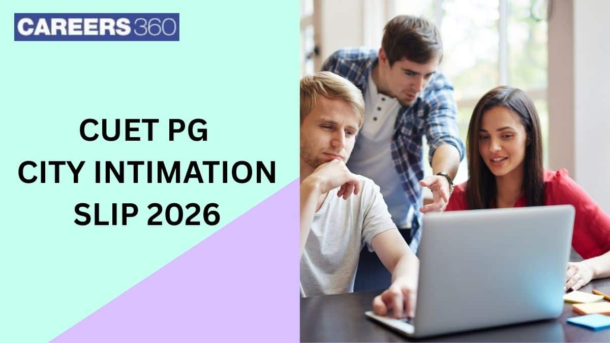 CUET PG 2026 City Intimation Slip Released For Exams From March 16 to 27