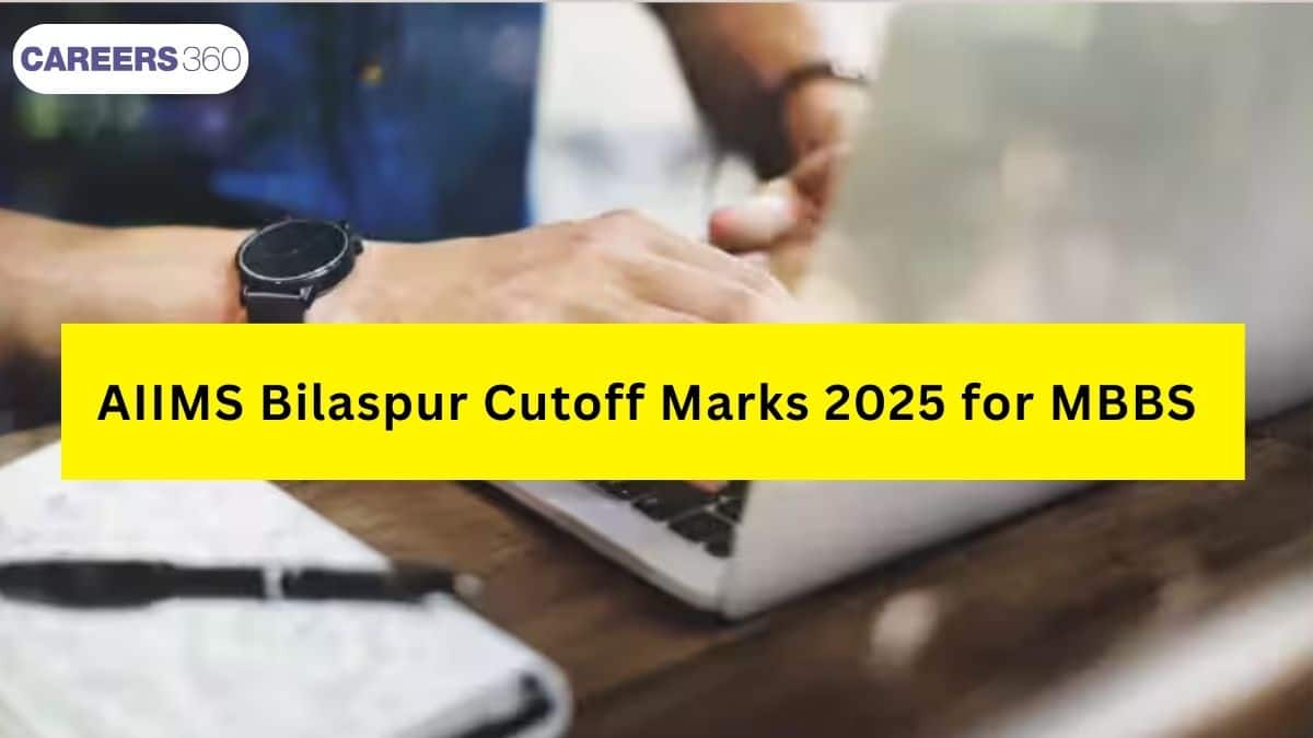 AIIMS Bilaspur Cutoff Marks 2025 for MBBS: Check Opening and Closing ...