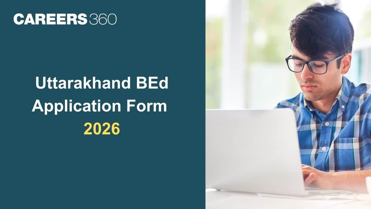 Uttarakhand BEd Application Form 2026, Date, Fees, How to Fill at ...