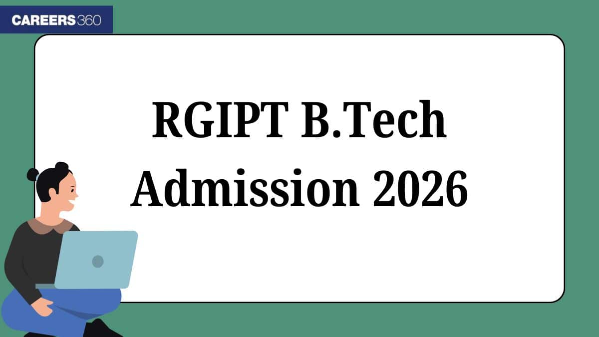 RGIPT B.Tech Admission 2026 - Date (Out), Registration Open, Seat ...
