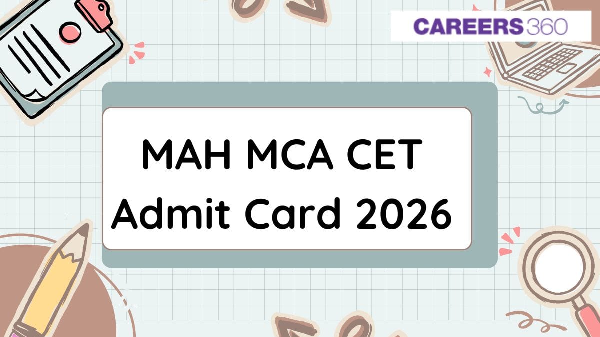 MAH MCA CET Admit Card 2026 Download Link at cetcell.mahacet.org Out Soon