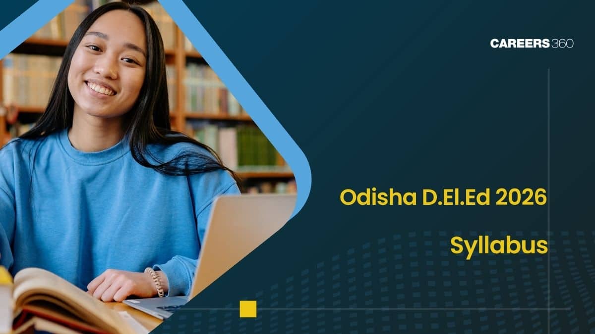 Odisha DElEd Syllabus 2026: Check Subject-wise Syllabus & Exam Pattern