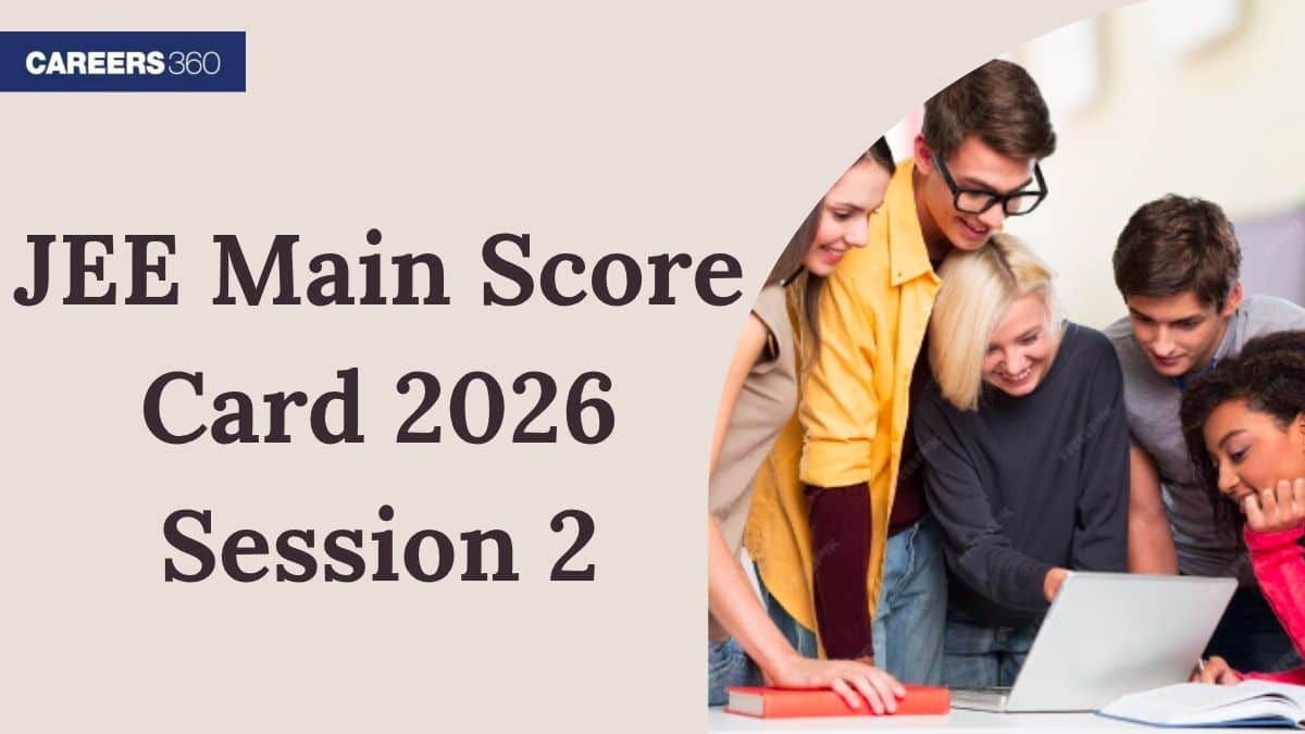 JEE Main Score Card 2026 Session 2 (Out): Download Link, Steps to Check