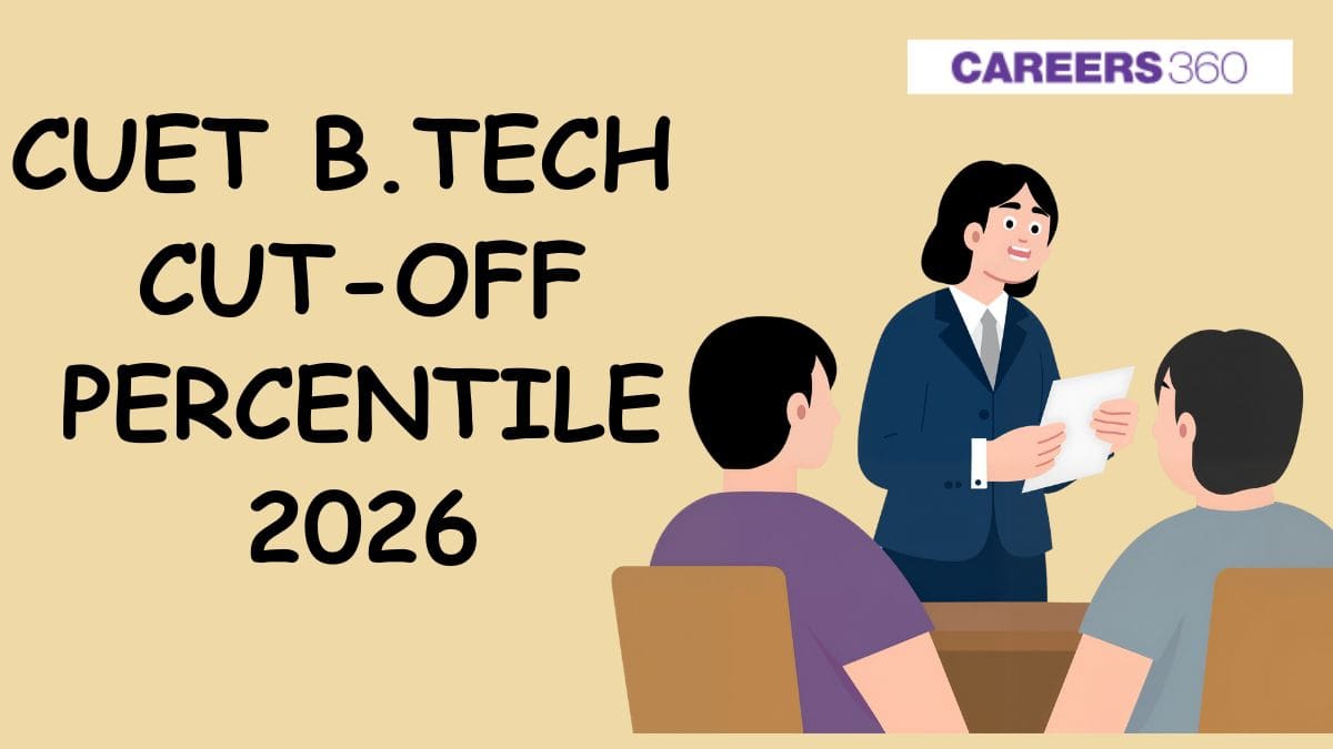 CUET B.Tech Cut-off Percentile 2026: Check Latest Update
