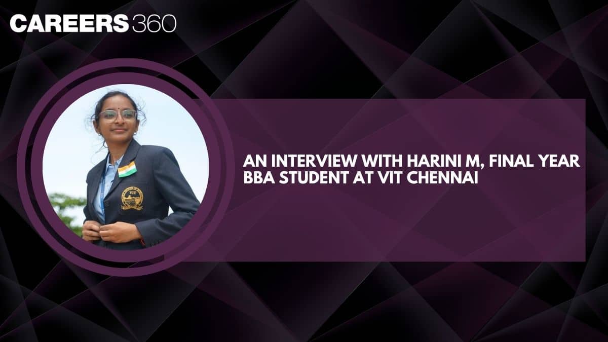 An Interview with Harini M, Final Year BBA Student at VIT Chennai