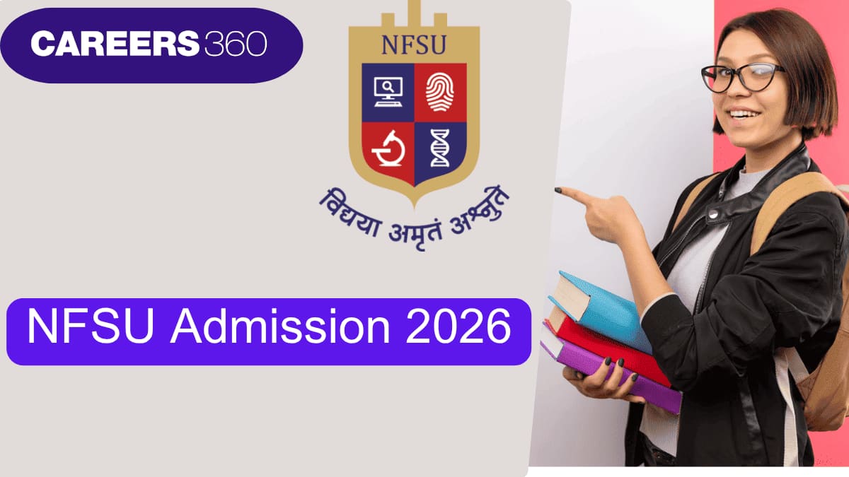 NFSU Admission 2026 (Opened), Last Date, Merit List, Counselling
