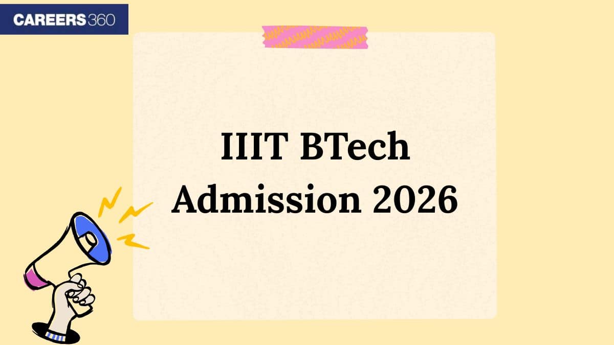 IIIT BTech Admission 2026: Eligibility, Application Process, Fees ...