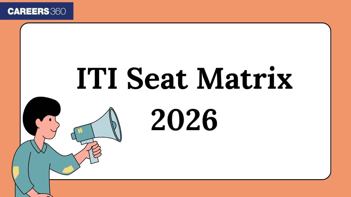 ITI Seat Matrix 2026: State-Wise, Trade-Wise ITI Seats, Reservation