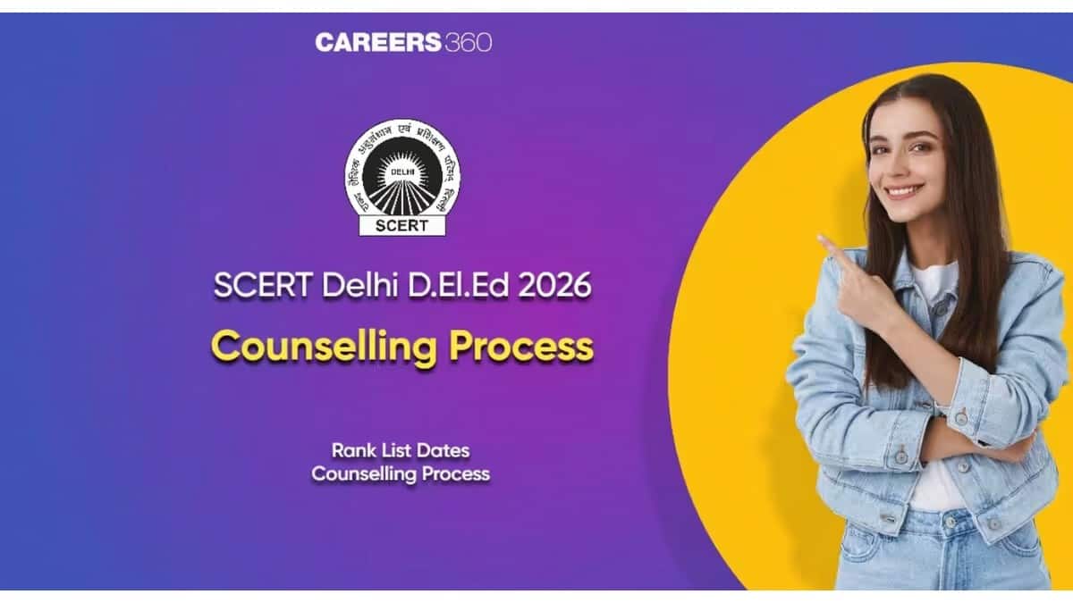 SCERT Delhi DElEd Counselling 2026 (Started): Edit Facility, Choice ...