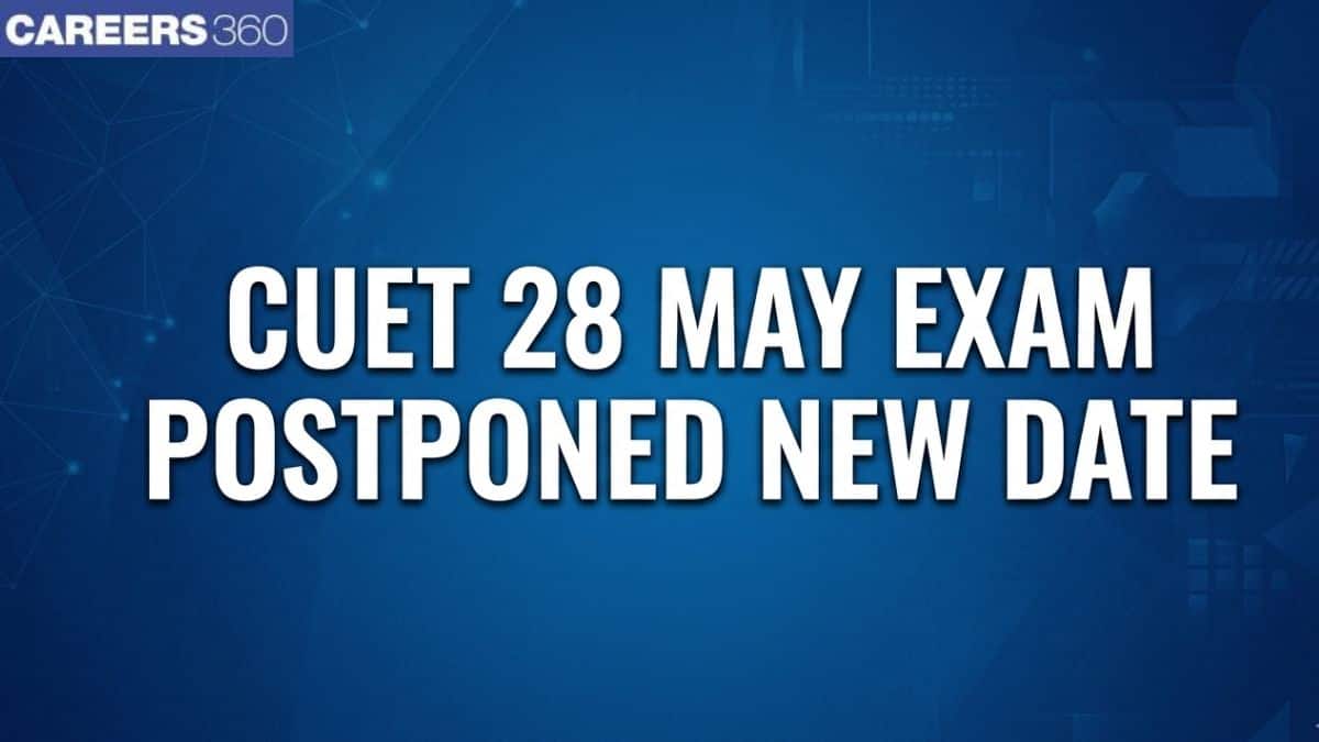 CUET 2026 New Exam Date (Out) for May 28 Exam: Check Reschedule Exam