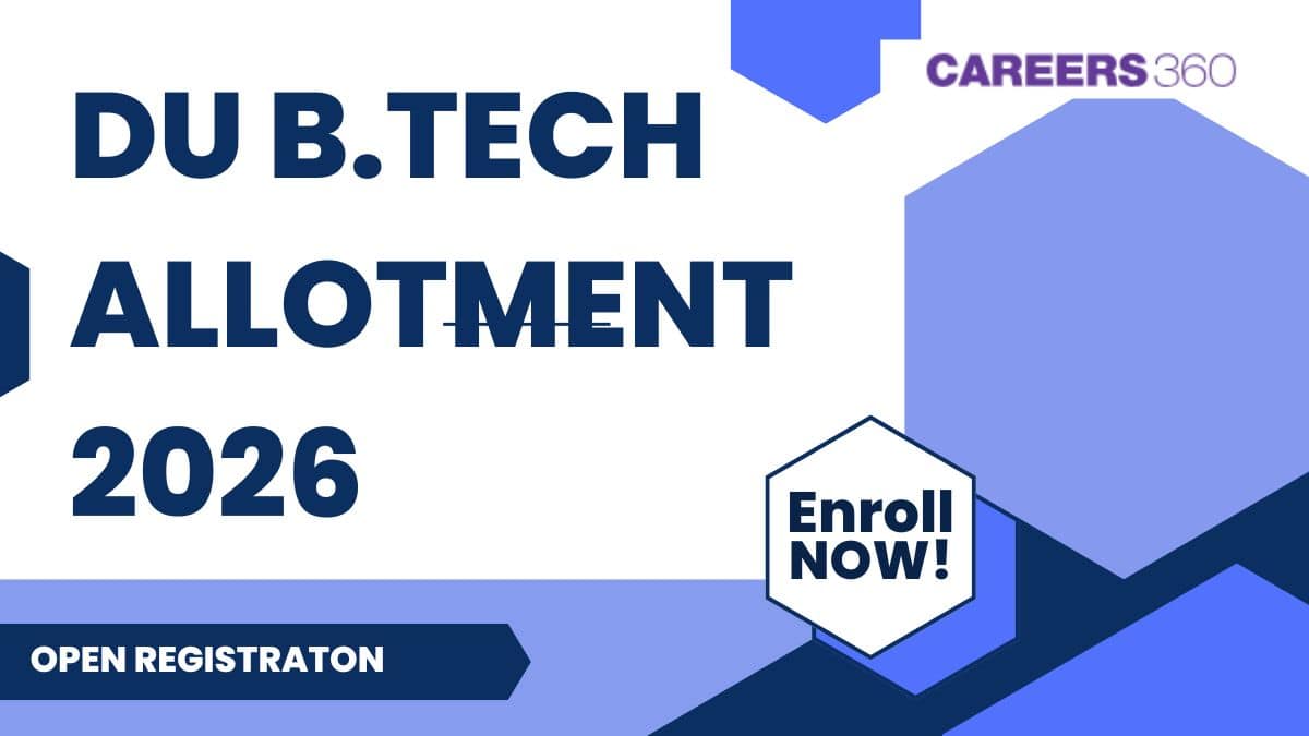 DU BTech Seat Allotment 2026 (Out Today): Admission Dates, Merit List ...