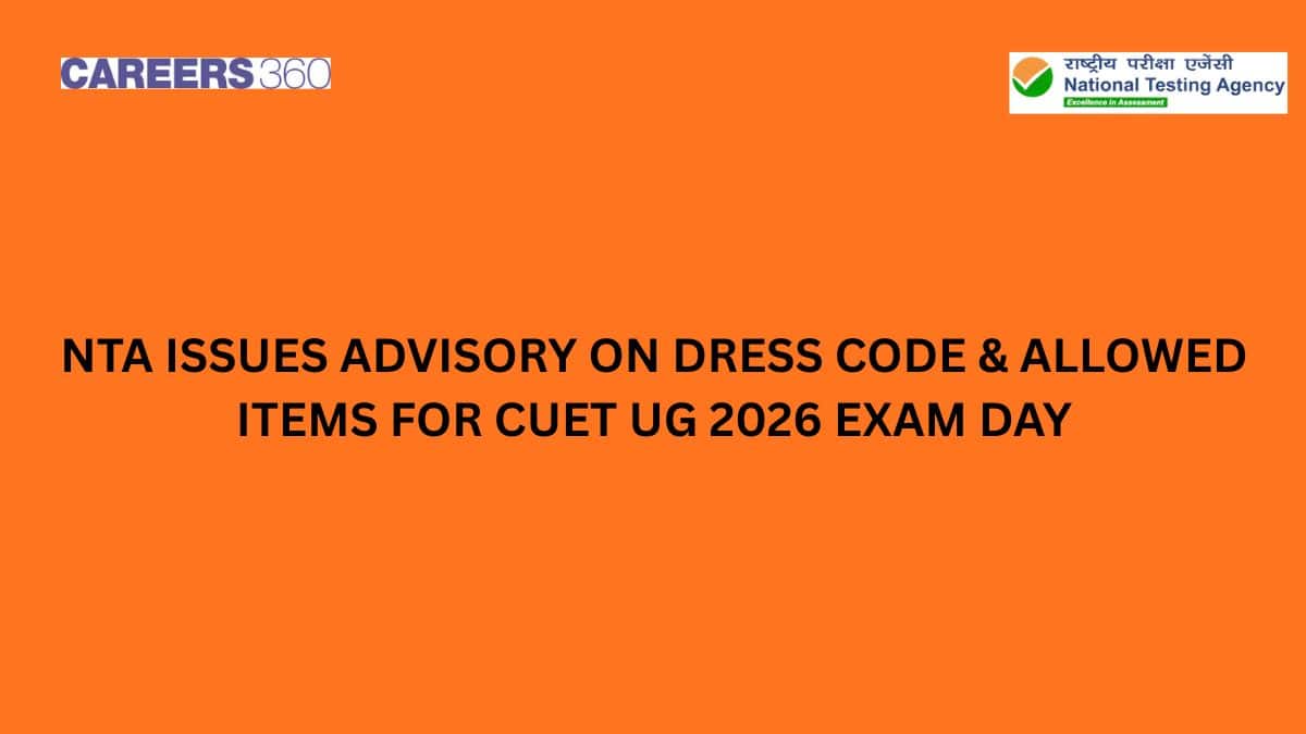 NTA Issues Advisory on Dress Code & Allowed Items For CUET UG 2026 Exam Day
