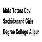 Mata Tetara Devi Sachidanand Girls Degree College, Alipur: Courses ...