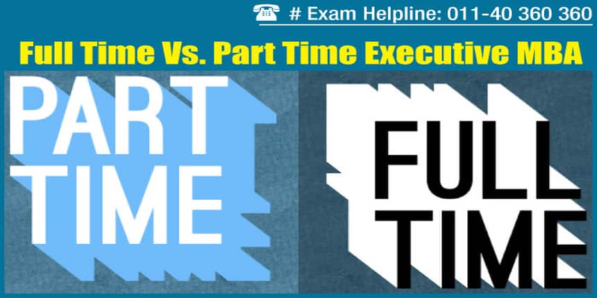Executive MBA – Part Time Vs. Full Time Mode of Study