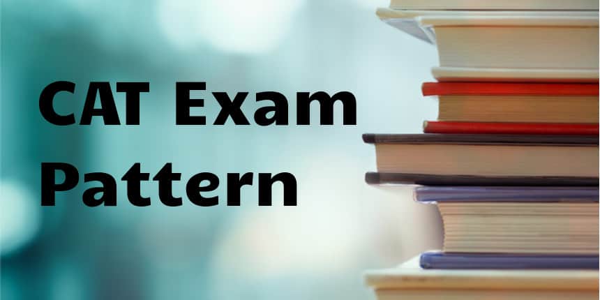 CAT Exam Pattern 2020 (Changed) - Latest Exam Slots, Duration, Section ...