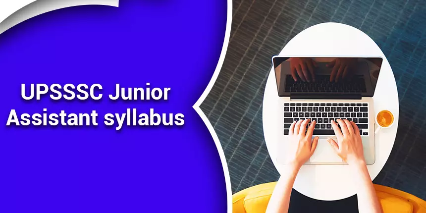 UPSSSC Junior Assistant Syllabus 2020- 21 - Subject Wise Syllabus & Exam Pattern
