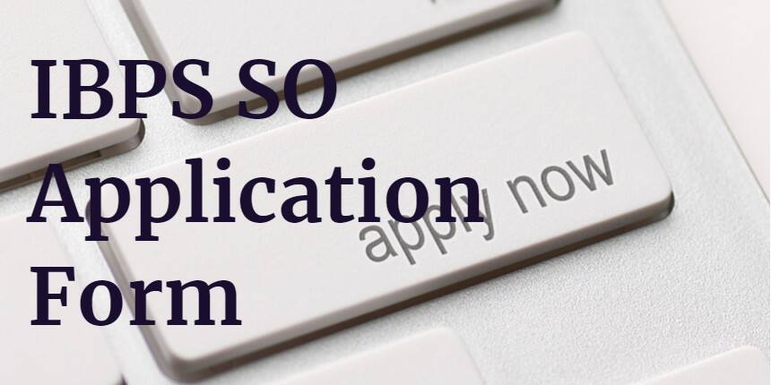 IBPS SO Application Form 2020 (Out) - Apply Online here