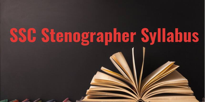 SSC Stenographer Syllabus 2020 - Subject Wise Syllabus, Exam Pattern