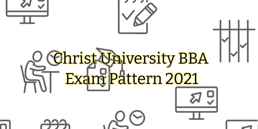Christ University BBA Exam Pattern 2021/Paper Pattern - Check Here