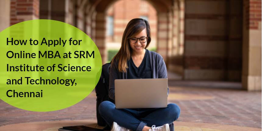 How to Apply for Online MBA at SRM University, Chennai