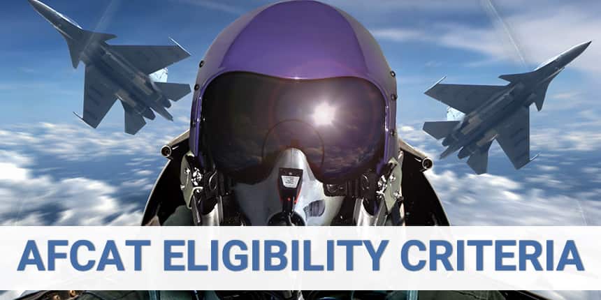 AFCAT Eligibility Criteria 2023 - Qualification, Nationality, Age Limit ...