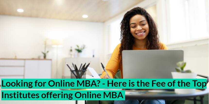 Looking for Online MBA? - Here is the Fee of the Top Institutes ...