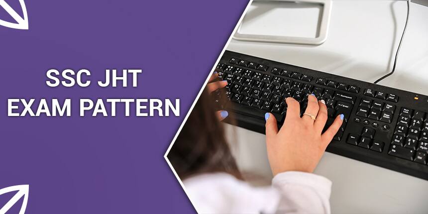 SSC JHT Exam Pattern 2022 - Paper 1 & 2, Mode, Duration, Subjects