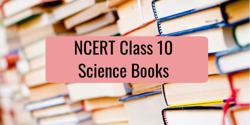 NCERT Books for Class 10 Science 2023 - Download Chapter Wise Pdf Here NCERT Books for Class 10 Science 2023 - Download Chapter Wise Pdf Here